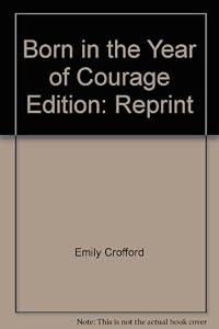 Born in the Year of Courage (Adventures... book by Emily Crofford