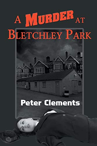 Amazon.com: A Murder at Bletchley Park: 9781628575231: Clements, Peter ...