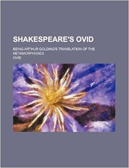Shakespeare's Ovid; being Arthur Golding's translation of the ...