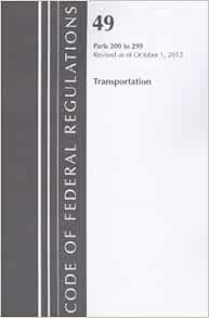 Code of Federal Regulations, Title 49: Parts 200-299 Federal Highway ...