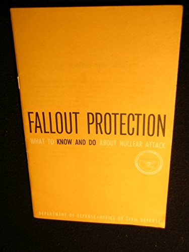 Fallout Protection: What to Know and Do About Nuclear Attack: Dept. of ...