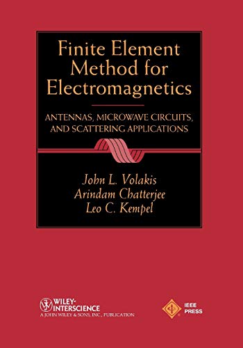 Finite Element Method Electromagnetics: Antennas, Microwave Circuits, and Scattering ...