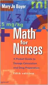 Math for Nurses: A Pocket Guide to Dosage Calculation and Drug ...
