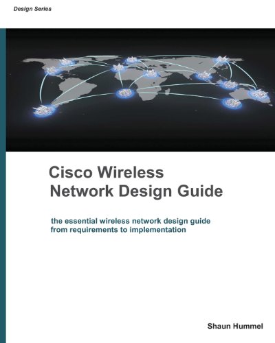 Cisco Wireless Network Design Guide: Foundation for Cisco Wireless ...