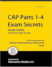 CAP Parts 1-4 Exam Secrets Study Guide: CAP Test Review for the ...