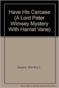 Have His Carcase (A Lord Peter Wimsey Mystery With Harriet Vane ...