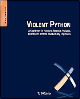 Violent Python: A Cookbook for Hackers, Forensic Analysts, Penetration ...