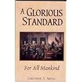 A Glorious Standard for All Mankind: Christopher S. Bentley ...