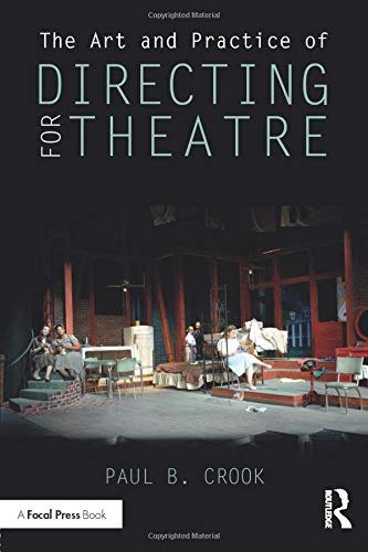The Art and Practice of Directing for Theatre: Crook, Paul B ...