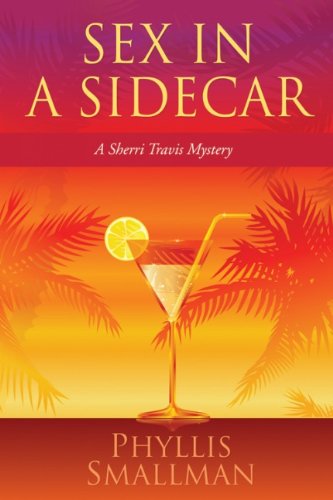 Sex In A Sidecar A Sherri Travis Mystery Smallman Phyllis 9781552788318 Books