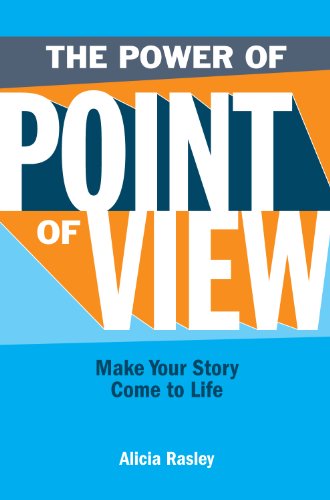 The Power Of Point Of View: Make Your Story Come To Life: Rasley ...