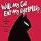 Will My Cat Eat My Eyeballs?: Big Questions from Tiny Mortals About ...