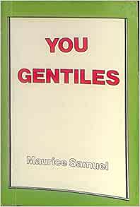 You Gentiles: Samuel, Maurice: 9780944379295: Amazon.com: Books