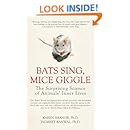 Amazon.com: Bats Sing, Mice Giggle: The Surprising Science of Animals ...