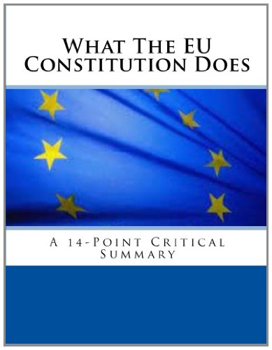 What The EU Constitution Does: A 14-Point Critical Summary: Research ...