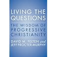 Living the Questions: The Wisdom of Progressive Christianity: David M ...
