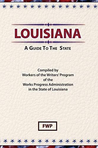 Louisiana: A Guide to the State (American Guide): Federal Writers ...