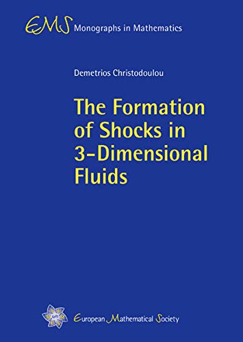The Formation of Shocks in 3-Dimensional Fluids (Ems Monographs in ...