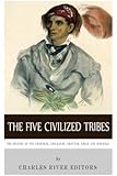 The Five Civilized Tribes: Cherokee, Chickasaw, Choctaw, Creek ...