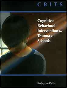 CBITS: Cognitive-Behavioral Intervention for Trauma in Schools: Jaycox, Lisa H.: 9780833097514 ...