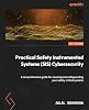 Practical Safety Instrumented Systems (SIS) Cybersecurity : A ...