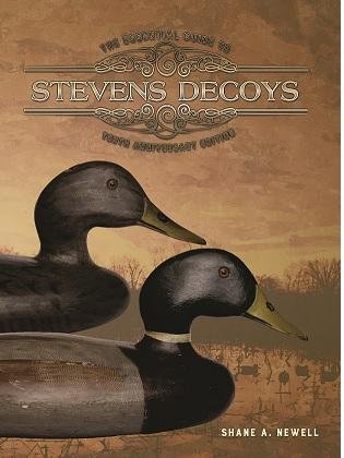 The Essential Guide to Stevens Decoys - Collector's Edition: Newell ...