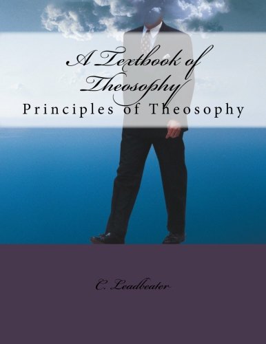 A Textbook of Theosophy: Principles of Theosophy