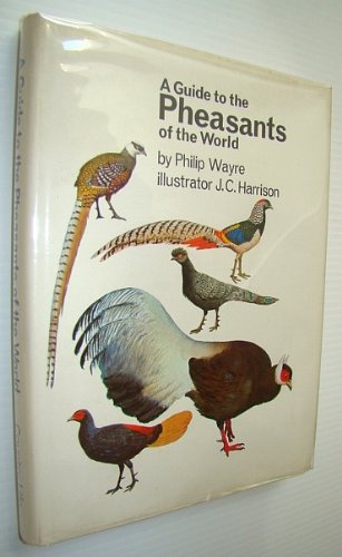 A guide to the pheasants of the world;: Wayre, Philip: 9780600433507 ...