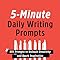 5-Minute Daily Writing Prompts: 501 Prompts to Unleash Creativity and ...