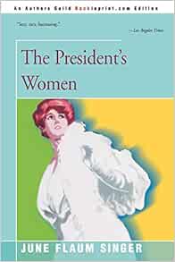 The President's Women: Singer, June Flaum: 9780595121236: Amazon.com: Books