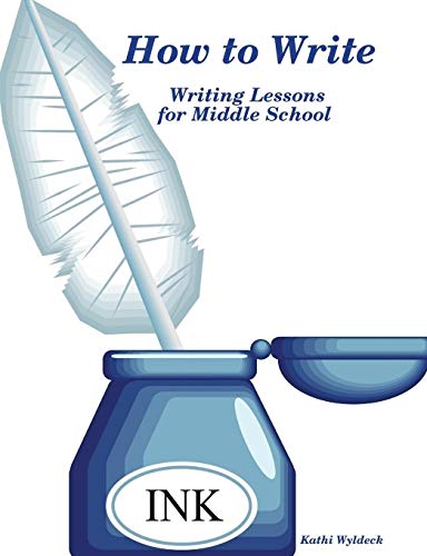 How to Write - Writing Lessons for Middle School: Wyldeck, Kathi ...