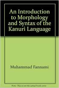 An Introduction to Morphology and Syntax of the Kanuri Language ...
