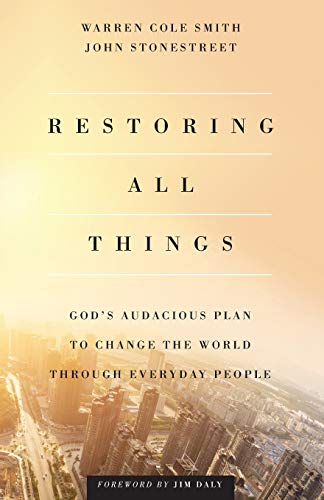 Restoring All Things: God's Audacious Plan to Change the World through ...
