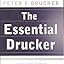 The Essential Drucker: In One Volume the Best of Sixty Years of Peter ...