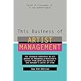 This Business of Artist Management: The Standard Reference to All ...