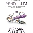 How to Use a Pendulum: 50 Practical Rituals and Spiritual Activities for Clarity and Guidance ...