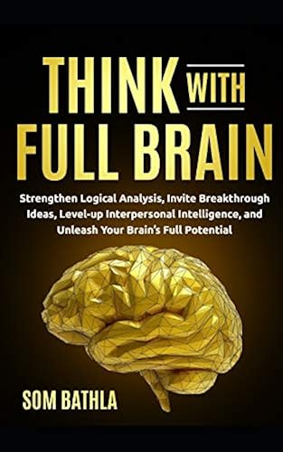 Think With Full Brain: Strengthen Logical Analysis, Invite Breakthrough ...