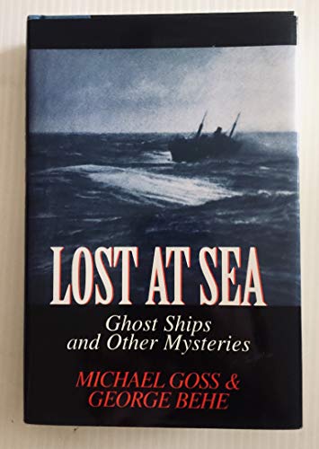 Lost At Sea: Ghost Ships and Other Mysteries: Goss, Michael and George ...