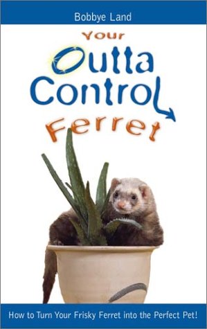 Your Outta Control Ferret: Land, Bobbye: 9780793829316: Amazon.com: Books