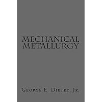 Mechanical Metallurgy: Dieter, George E.; Bacon, David: 9780071004060: Amazon.com: Books