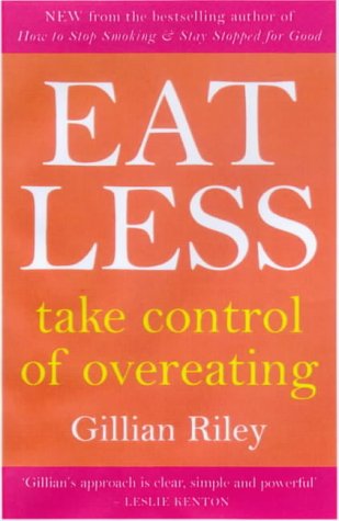 Eating Less: Take Control of Overeating: Gillian Riley: 9780091826154 ...