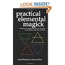 Practical Elemental Magick: Working the Magick of Air Fire Water ...