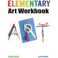 Elementary Art Workbook - Teacher Edition: A Classroom Companion for ...
