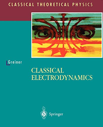 Classical Electrodynamics (Classical Theoretical Physics): Greiner ...
