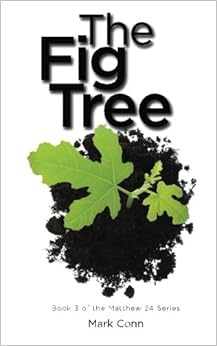 The Fig Tree: Volume 3 (Matthew 24): Amazon.co.uk: Conn, Mark ...