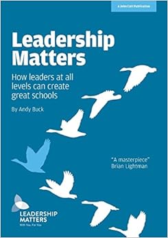 Leadership Matters: How Leaders at All Levels Create Great Schools ...