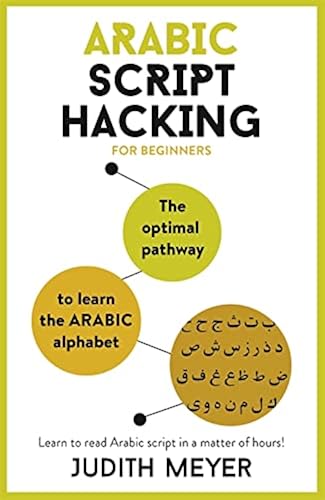 Arabic Script Hacking: The optimal pathway to learning the Arabic ...