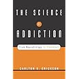 Amazon.com: The Science of Addiction: From Neurobiology to Treatment ...