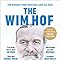 The Wim Hof Method: The #1 Sunday Times Bestseller: Amazon.co.uk: Hof ...