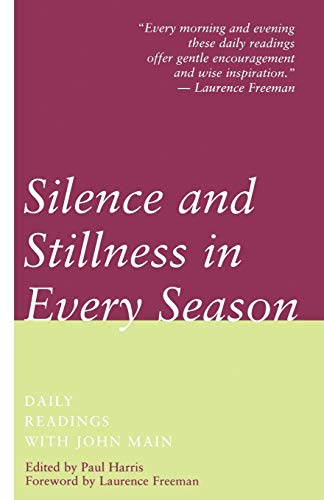 Silence and Stillness in Every Season: Daily Readings with John Main ...